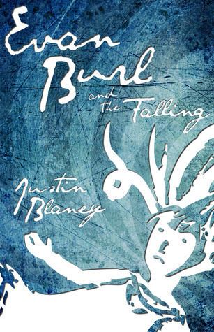 Evan Burl and the Falling (Evan Burl, #1) by Justin Blaney | Goodreads