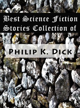 Best Science Fiction Stories Collection of Philip K. Dick by Philip K ...