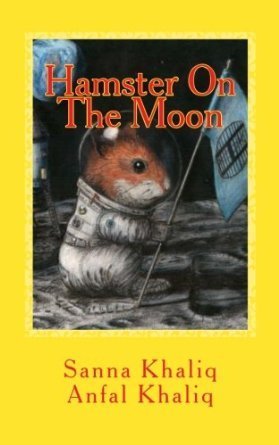 Hamster On The Moon by Sanna Khaliq | Goodreads