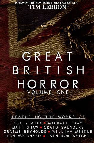 Great British Horror Volume 1 by Graeme Reynolds | Goodreads