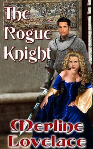 The Rogue Knight by Merline Lovelace | Goodreads