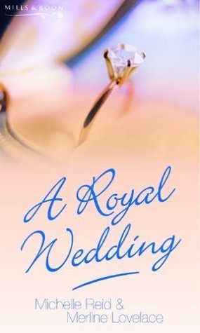 A Royal Wedding by Michelle Reid | Goodreads
