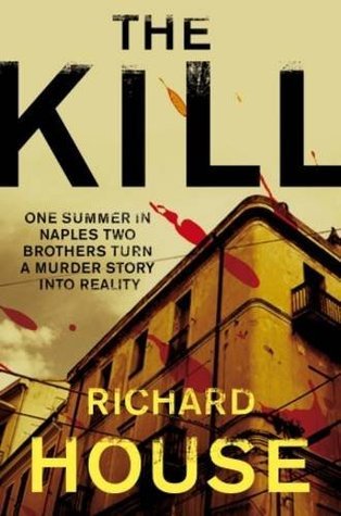 The Kill by Richard House | Goodreads