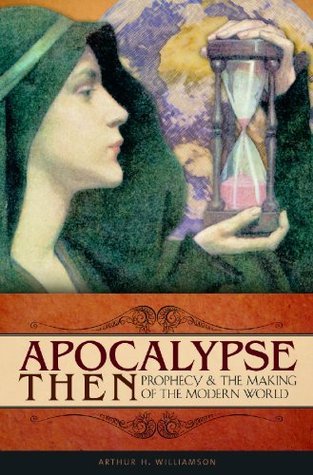 Apocalypse Now Apocalypse Then - Prophecy, The Creation of The Modern ...
