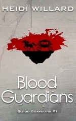 Blood Guardians (Blood Guardians, #1) by Heidi Willard | Goodreads