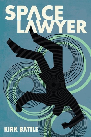 Space Lawyer by Kirk Battle | Goodreads