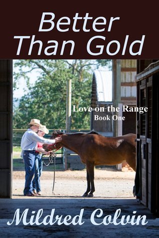 Better Than Gold (Love on the Range, #1) by Mildred Colvin | Goodreads