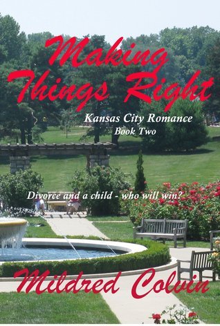 Making Things Right (Kansas City Romance, #2) by Mildred Colvin | Goodreads