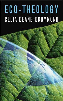 Eco-Theology by Celia Deane-Drummond | Goodreads