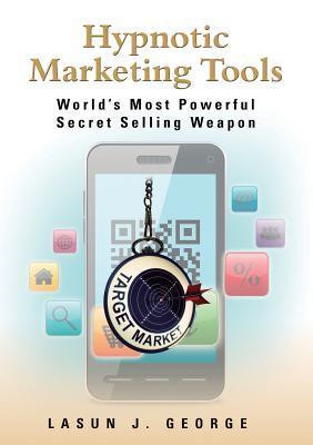 Hypnotic Marketing Tools: World's Most Powerful Secret Tools That Make ...