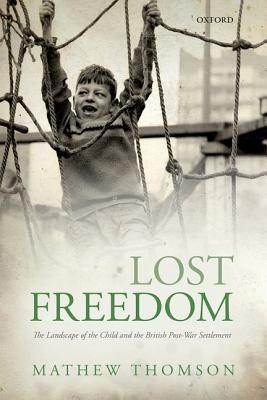 Lost Freedom: The Landscape of the Child and the British Post-War ...