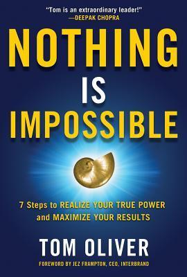 Nothing Is Impossible: 7 Steps to Realize Your True Power and Maximize ...