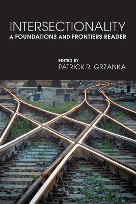 Intersectionality: A Foundations and Frontiers Reader by Patrick R ...