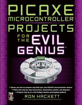 PICAXE Microcontroller Projects for the Evil Genius by Ron Hackett | Goodreads