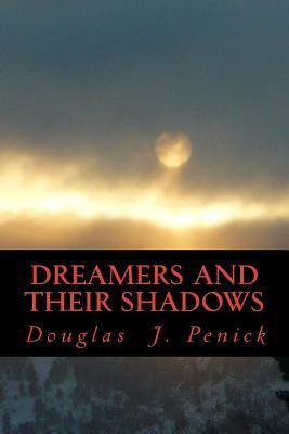 Dreamers and Their Shadows by Douglas J. Penick | Goodreads