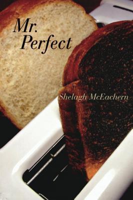 Mr. Perfect by Shelagh McEachern | Goodreads