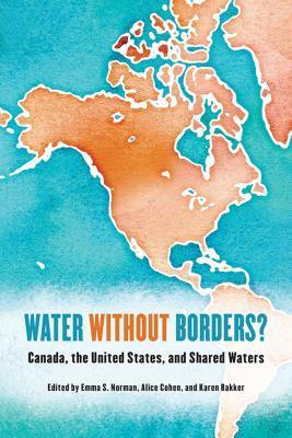 Water without Borders?: Canada, the United States, and Shared Waters by ...