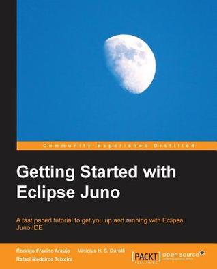 Getting Started With Eclipse Juno by Medeiros Teixeira | Goodreads