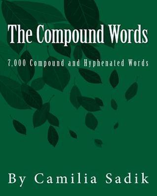 The Compound Words: 7,000 Compound and Hyphenated Words by Camilia ...