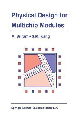 Physical Design for Multichip Modules by Mysore Sriram | Goodreads