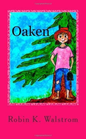 Oaken by Robin K. Walstrom | Goodreads