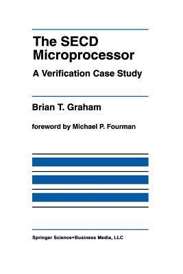 The Secd Microprocessor: A Verification Case Study by Brian T. Graham ...