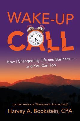 Wake Up Call: How I Changed my Life and Business--and You Can Too: by ...