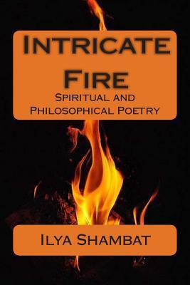 Intricate Fire by Ilya Shambat | Goodreads