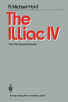 The Illiac IV: The First Supercomputer by R.M. Hord | Goodreads