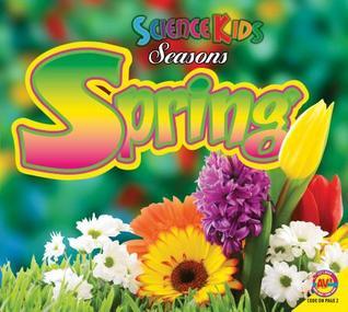 Spring (Science Kids Seasons) by Aaron Carr | Goodreads