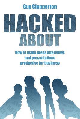 Hacked About: How to make press interviews and presentations productive ...
