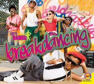 Breakdancing (Let's Dance) by Aaron Carr | Goodreads