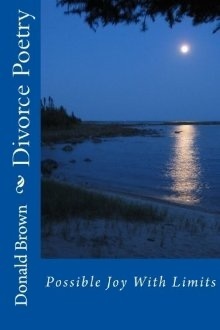 Divorce Poetry: Possible Joy With Limits by Donald Brown | Goodreads