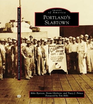 Portland's Slabtown (Images of America: Oregon) by Tracy J. Prince ...