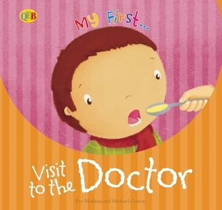 Visit to the Doctor (My First. . .) by Eve Marleau | Goodreads