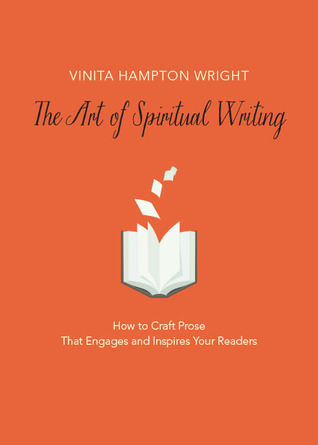 The Art of Spiritual Writing: How to Craft Prose That Engages and ...