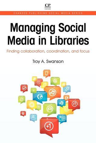 Managing Social Media in Libraries: Finding Collaboration, Coordination ...