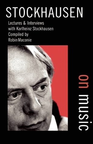 Stockhausen on Music by Karlheinz Stockhausen | Goodreads