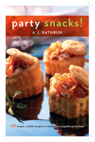 Party Snacks!: 50 Simple, Stylish Recipes to Make You a Popular Party ...