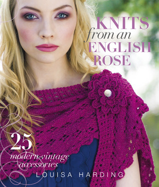 Knits from an English Rose: 25 Modern-Vintage Accessories by Louisa ...