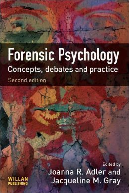 Forensic Psychology: Concepts, Debates and Practice by Joanna R. Adler ...