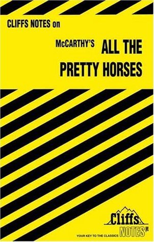 Cliff Notes on: All the Pretty Horses by Jeanne Inness | Goodreads