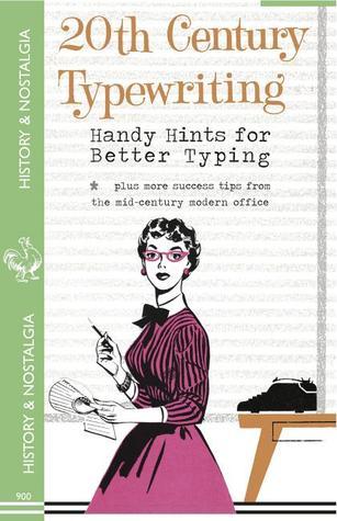 20th Century Typewriting - Handy Hints for Better Typing: Plus more ...