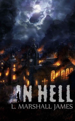 In Hell by L. Marshall James | Goodreads