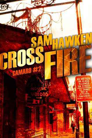 Crossfire (Camaro Espinoza, #0.2) by Sam Hawken | Goodreads