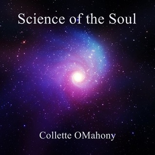 Science of the Soul by Collette O'Mahony | Goodreads