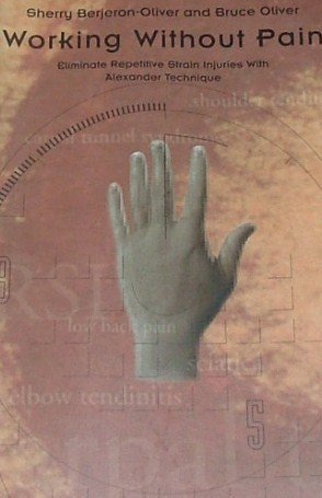 Working Without Pain: Eliminate Repetitive Strain Injuries with ...