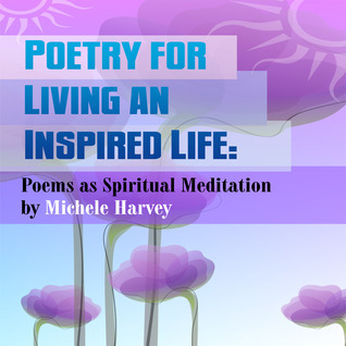 Poetry for Living an Inspired Life: Poems as Spiritual Meditation by ...