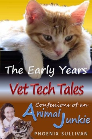 The Early Years (Vet Tech Tales, #1) by Phoenix Sullivan | Goodreads