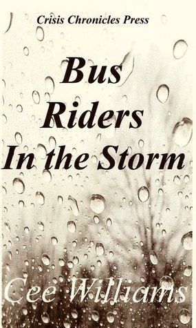 Bus Riders in the Storm by Cee Williams | Goodreads